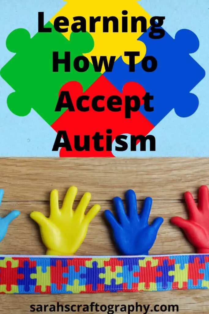 Learning How To Accept Autism - Sarahs Craftography